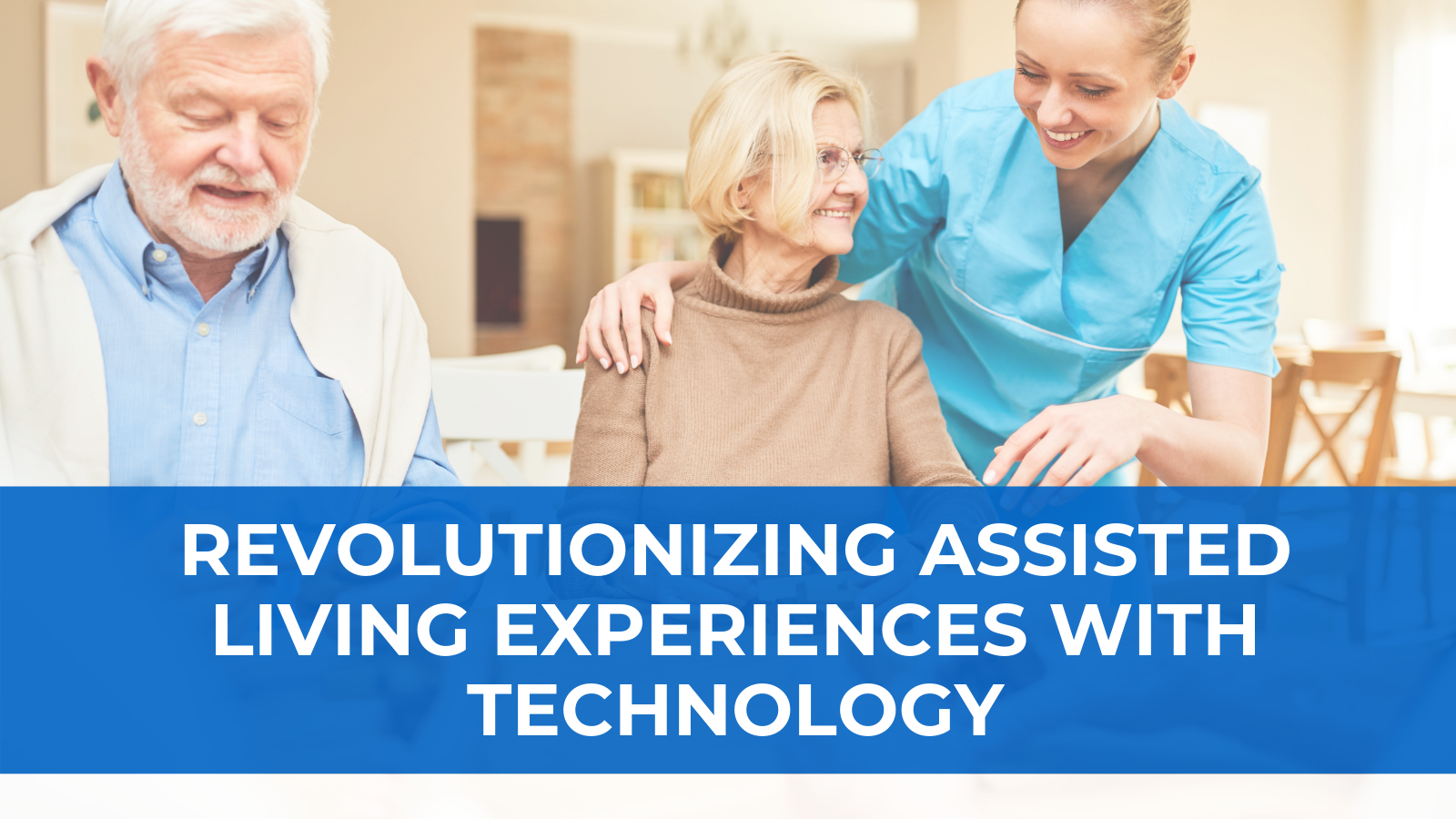 Revolutionizing Assisted Living Experiences with Technology - Uptown ...