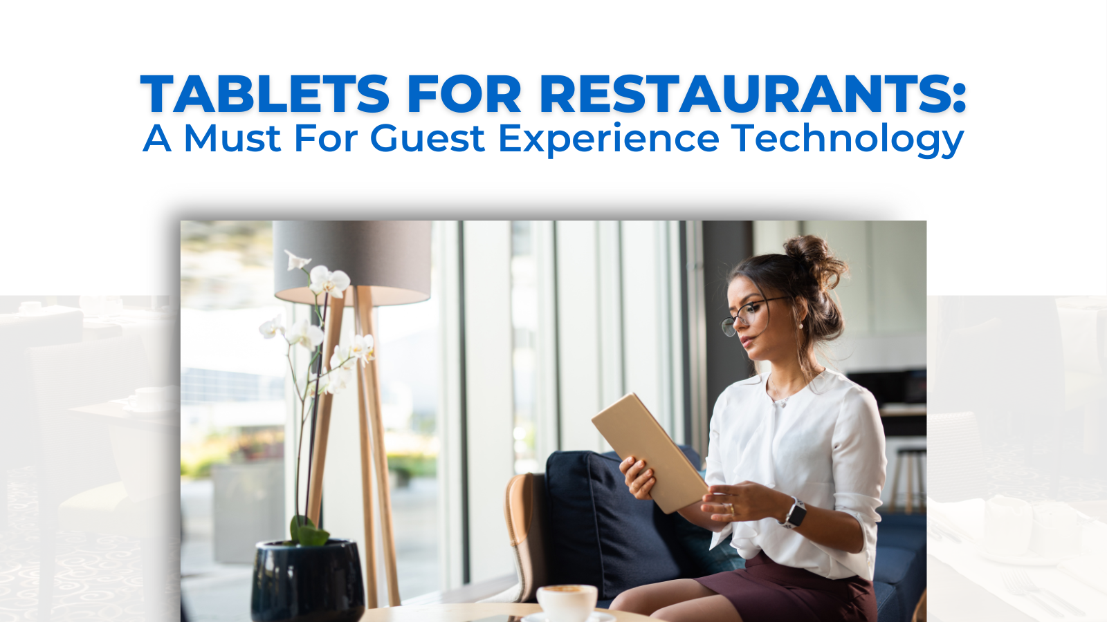 Tablets For Restaurants: A Must For Guest Experience Technology ...